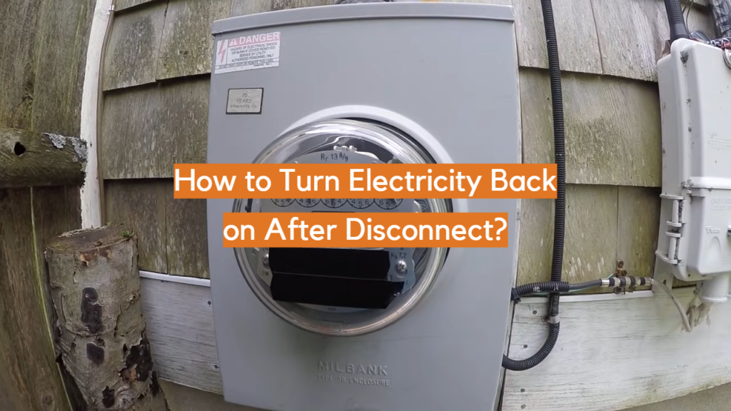 How to Turn Electricity Back on After Disconnect? - ElectronicsHacks