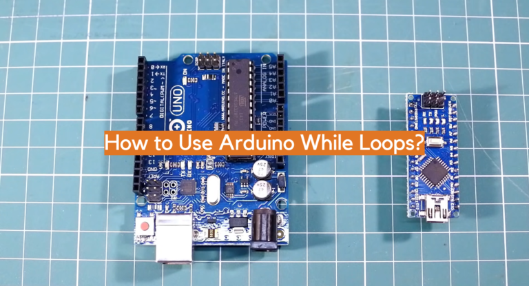 How to Use Arduino While Loops? - ElectronicsHacks
