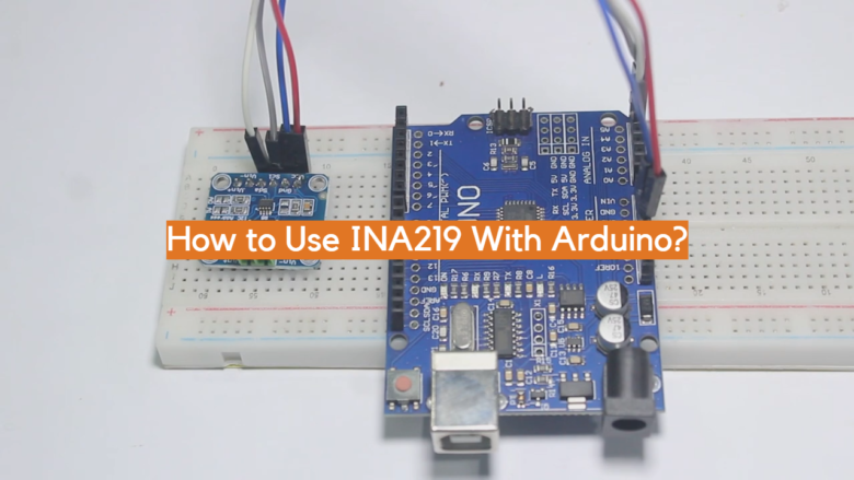 How to Use INA219 With Arduino? - ElectronicsHacks