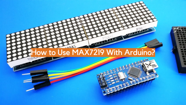 How to Use MAX7219 With Arduino? - ElectronicsHacks