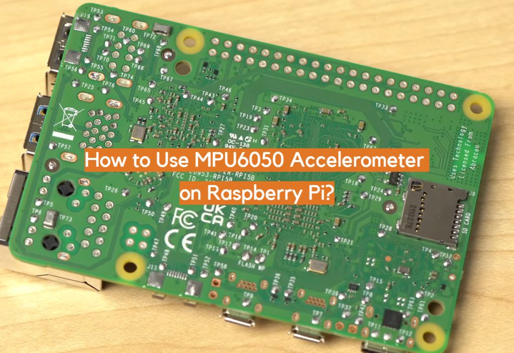 How to Use MPU6050 Accelerometer on Raspberry Pi? - ElectronicsHacks