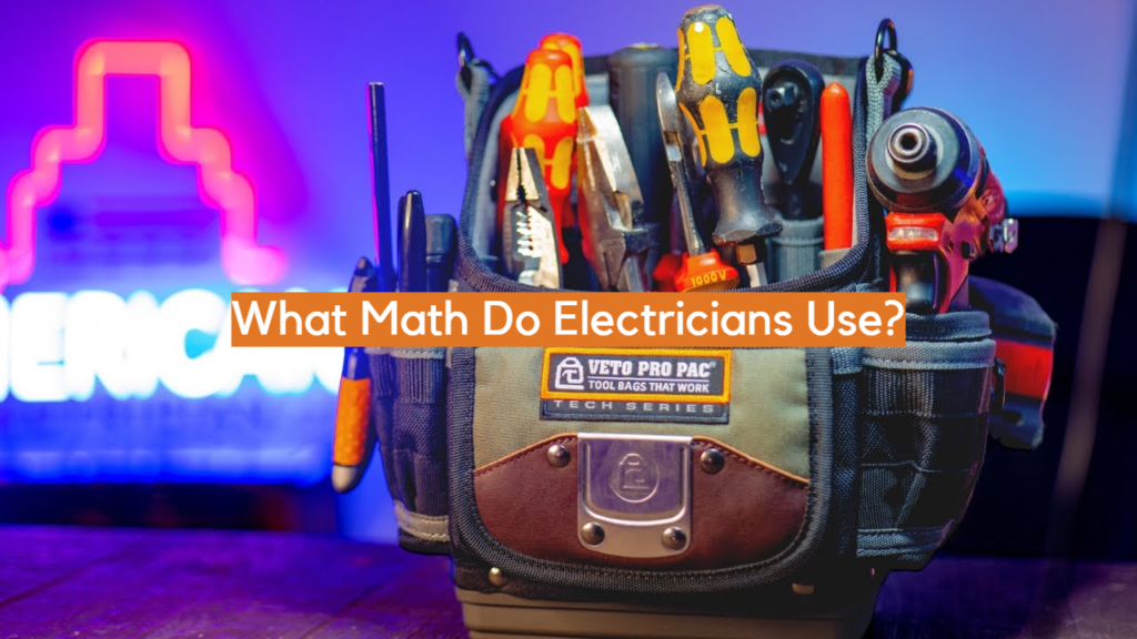 What Math Do Electricians Use? - ElectronicsHacks