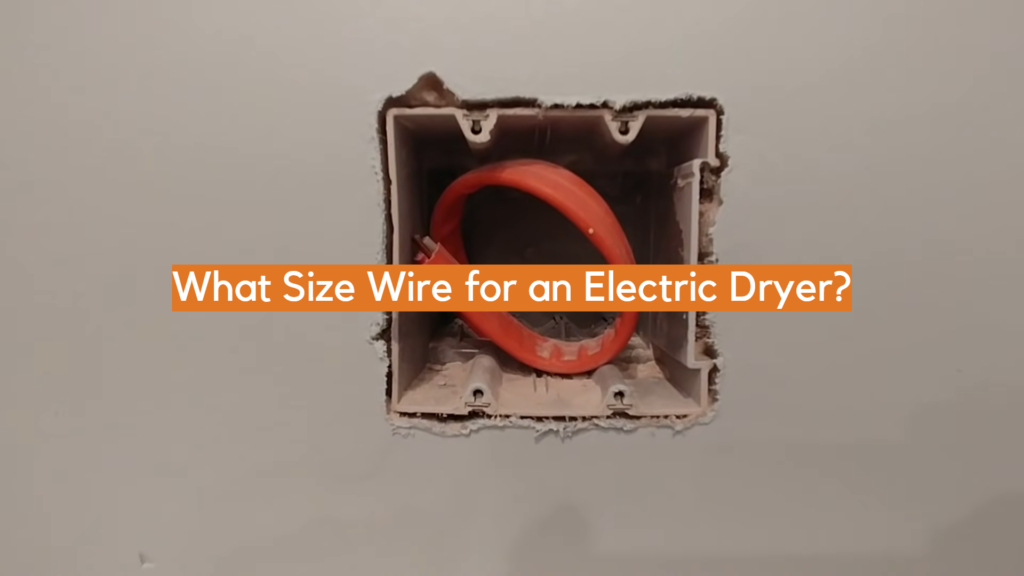 What Size Wire for an Electric Dryer? - ElectronicsHacks